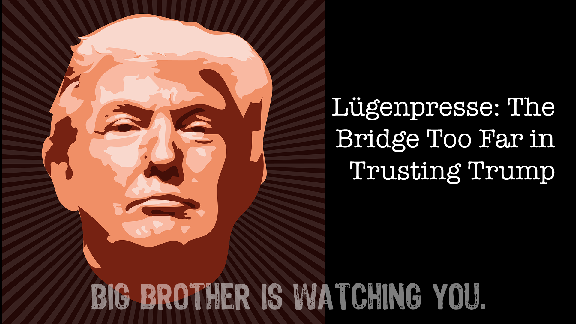 Lügenpresse: The Bridge Too Far in Trusting Trump | truth-2-Power